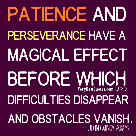 Patience And Perseverance Have A Magical Effect | Images Love Quotes