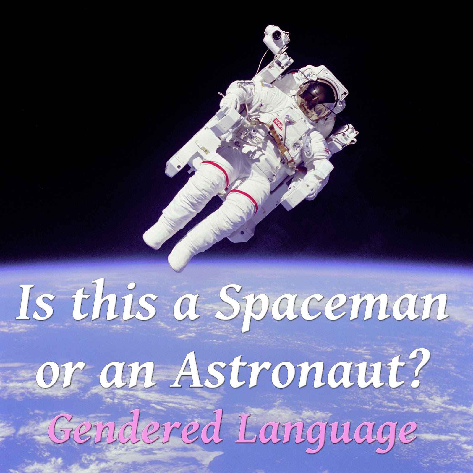 Laura's Space on Space: Is this a Spaceman or an Astronaut? Gendered ...