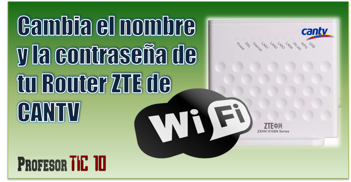Cómo cambiar nombre y contraseña del Router/Modem (WIFI) ZTE de CANTV o ...