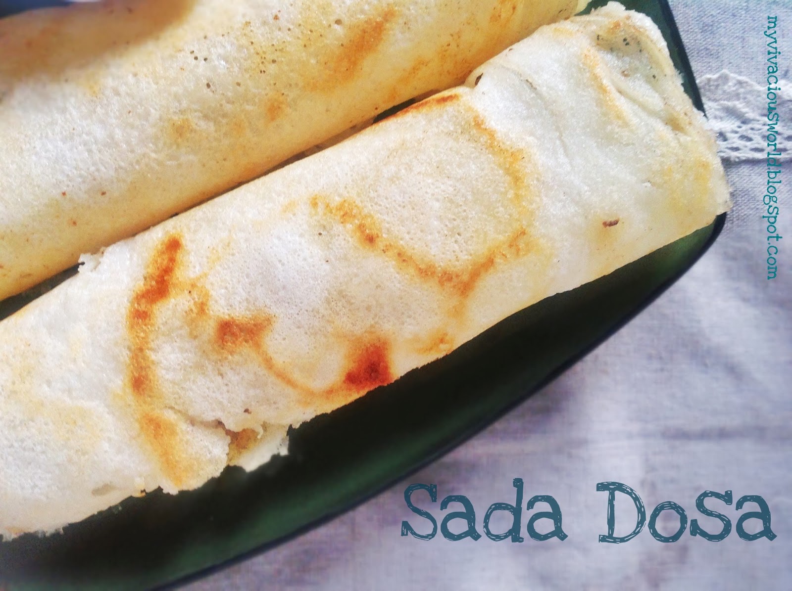 My Vivacious World: Sada Dosa (Plain Dosa)