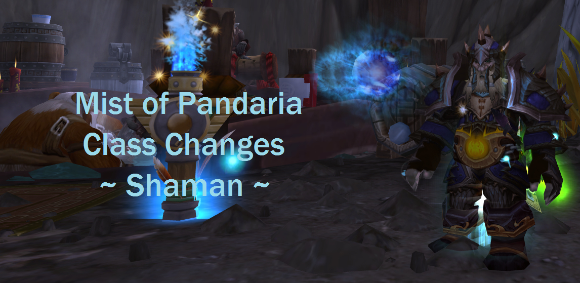 xurge's wow journey: MoPのクラス変更～Shaman編～