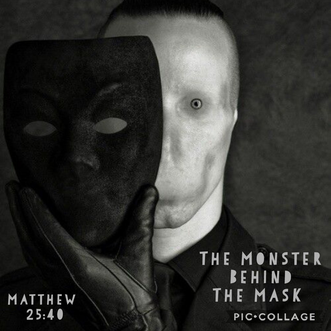 Life Lesson # 238~ The Monster Behind the Mask