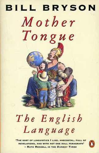 Introduction to Linguistics: Bill Bryson’s ‘Mother Tongue: the English ...