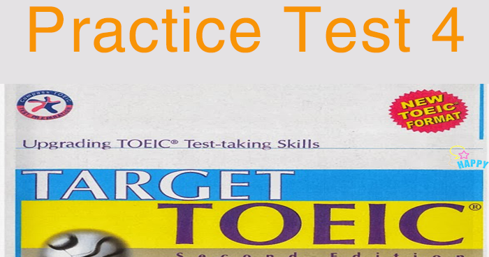 Practice Test 4 - Target TOEIC - Chia sẻ kiến thức TOEIC