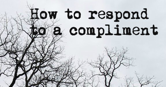 Bonnie's Blessings: How to respond to a compliment: A Helpful Guide