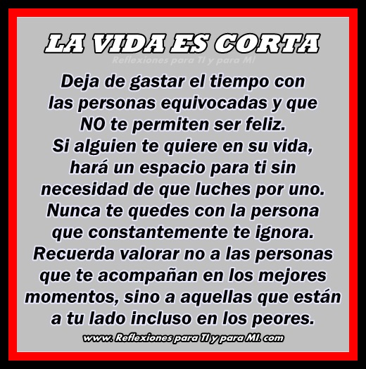 Reflexiones para TI y para MÍ: * LA VIDA ES CORTA !.. Deja de gastar el ... Reflexiones para TI y para MÍ: * LA VIDA ES CORTA !.. Deja de gastar el ...