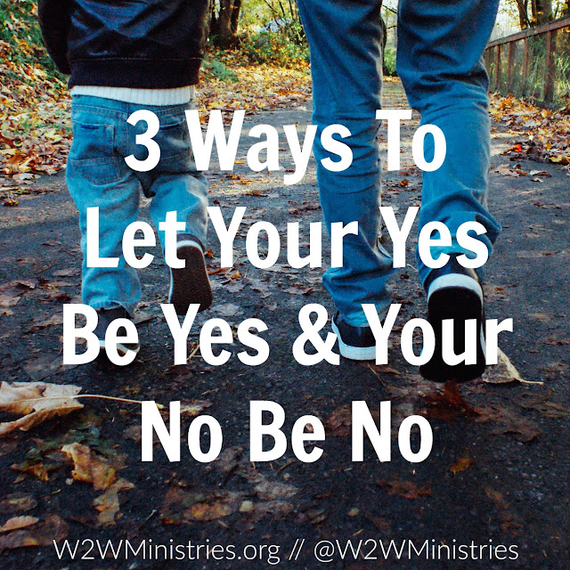 Woman to Woman: 3 Ways To Let Your Yes Be Yes & Your No Be No