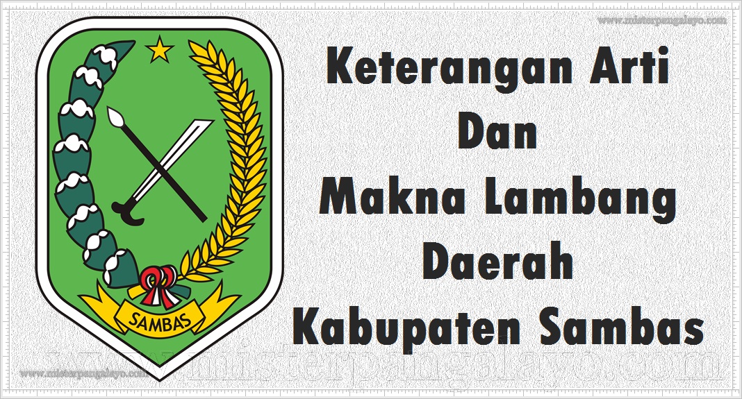 Keterangan Arti Dan Makna Lambang Daerah Kabupaten Sambas - MISTER ...