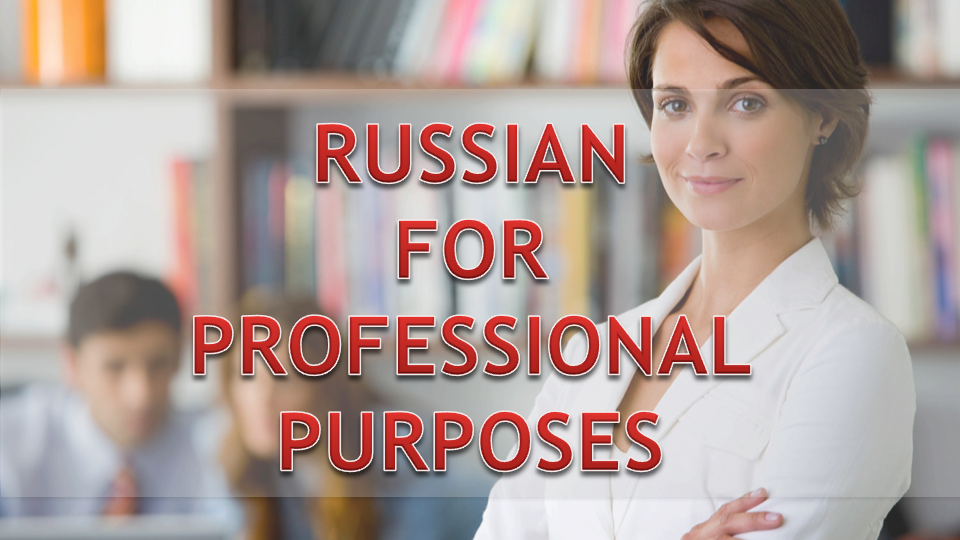 Russian for Professional Purposes - Russian & Ukrainian Lessons for ...
