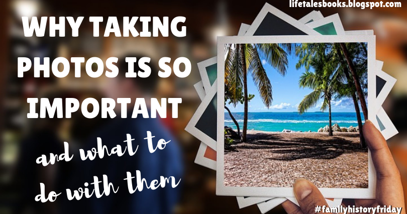 Photo & Story Treasures: Why Taking Photos is So Important – And What ...