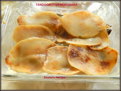 TANDOORI FISH MOUSSAKA - DESI STYLE #FISH FRIDAY FOODIE - Sneha's Recipe