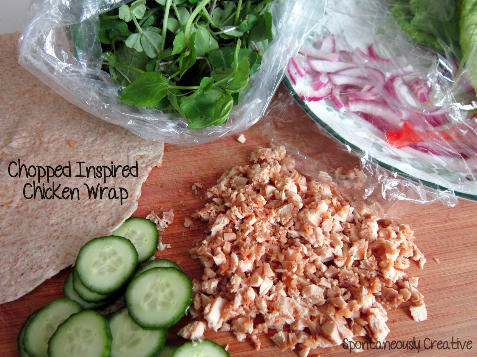 Spontaneously Creative: Chopped Inspired Chicken Wrap