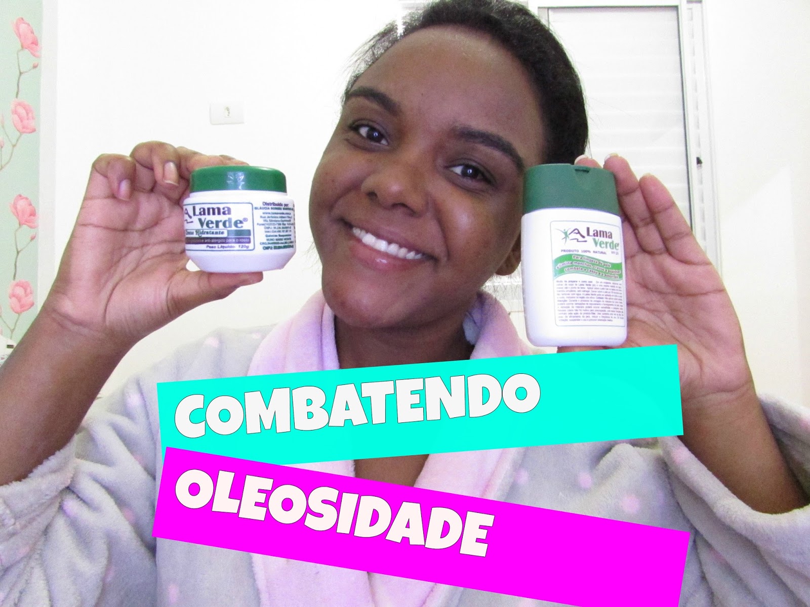 Combatendo a Oleosidade da pele com produtos lama verde - Keylla Brito Blog