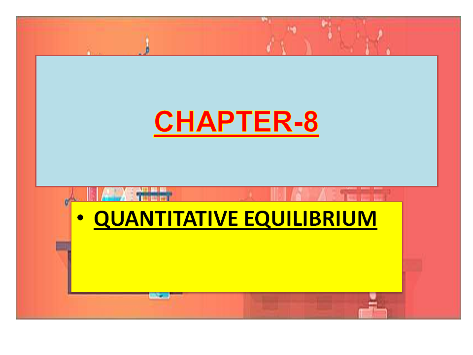 Grade 12: CHAPTER-3 QUANTITATIVE EQUILIBRIUM SEMESTER-2