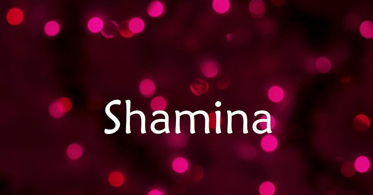 Shamina Name Wallpapers Shamina ~ Name Wallpaper Urdu Name Meaning Name Images Logo Signature