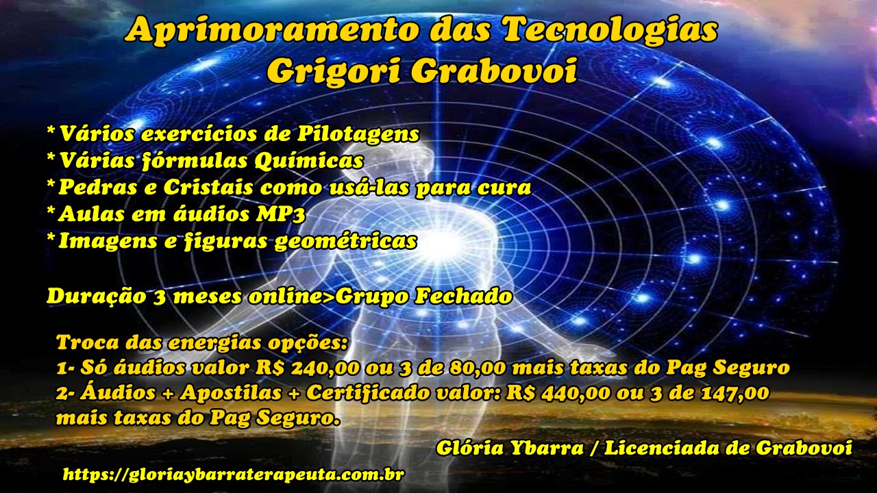 Glória Ybarra Terapeuta Quântica: APRIMORAMENTO DAS TECNOLOGIAS GRIGORI ...