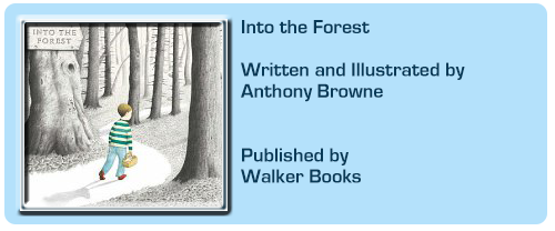 Into the Forest by Anthony Browne (Walker Books)