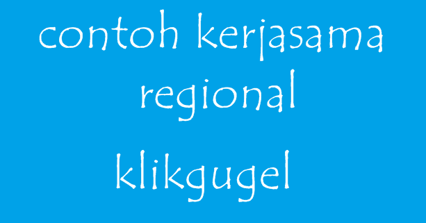 contoh kerjasama regional