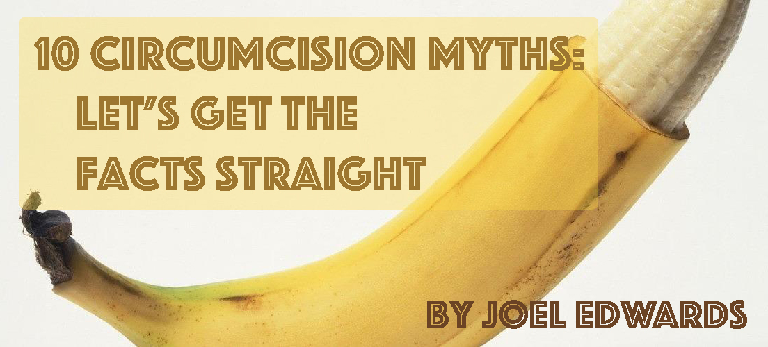 Saving Our Sons 10 Circumcision Myths Lets Get The Facts Straight