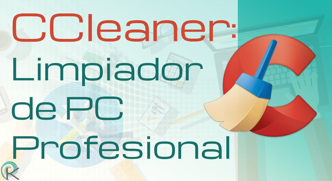CCleaner: El Limpiador de Pc IMPRESCINDIBLE