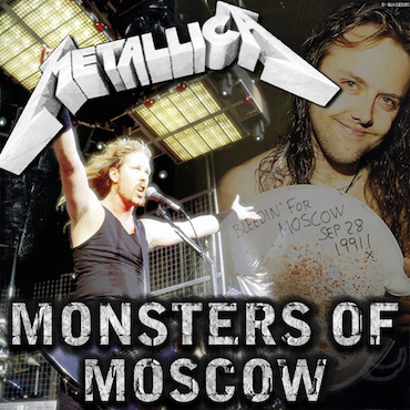 bootleg addiction: Metallica: Monsters Of Moscow