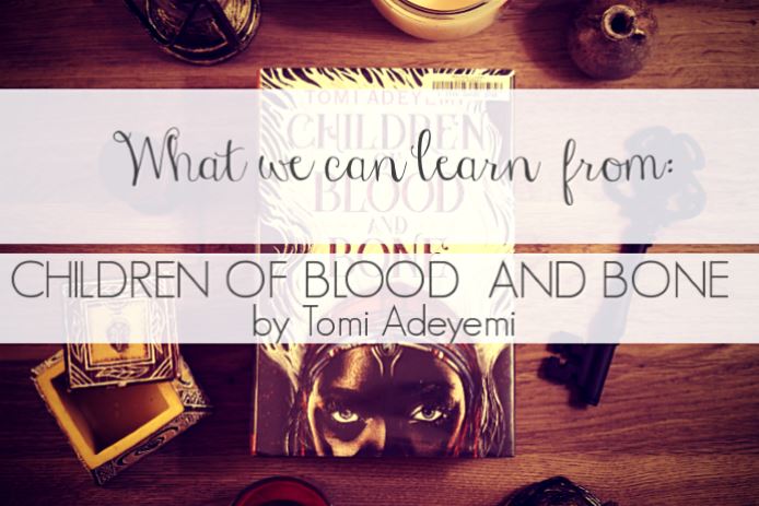 What We Can Learn From Children of Blood and Bone by Tomi Adeyemi ...