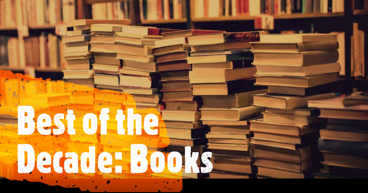 Best of the Decade Part One: Books
