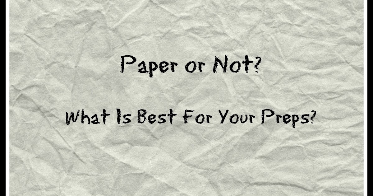 Paper or Not? What Is Best For Your Preps?