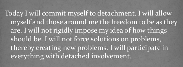 Friend of Bill and Bob: Detachment means "freedom from emotion."