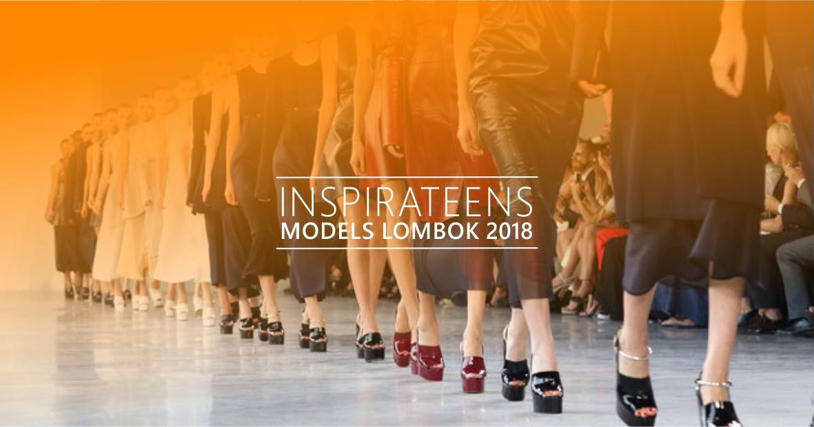 Lomba Modeling - Inspirateens Models Lombok 2018 - LOMBA FASHION SHOW ...