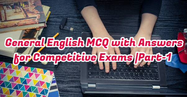 General English MCQ With Answers For Competitive Exams Part 1 Online general-english-mcq-with-answers-for-competitive-exams-part-1-online