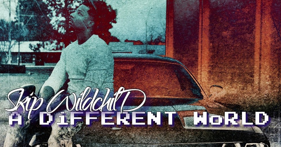 MIXTAPE REVIEW: Skip Wildchild - A DiFFERENT WoRLD | Indiana Bangerz #1 ...