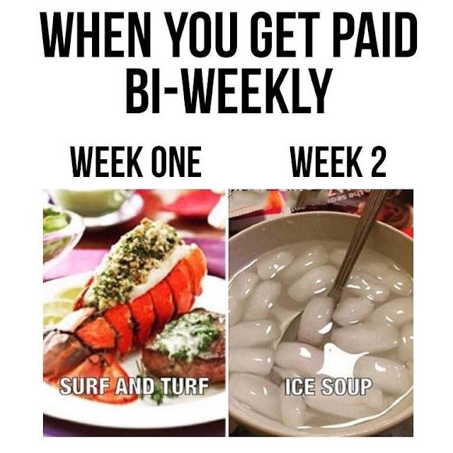 When you get paid bi-weekly - week one: surf and turf - week 2 two: ice ...