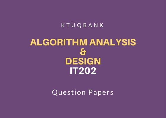 Algorithm Analysis And Design It It202 Question Papers 2015 Batch Ktuqbank