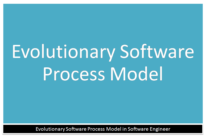 Describe Evolutionary Software Process Model Online Class Notes Describe Evolutionary Software Process Model Online Class Notes
