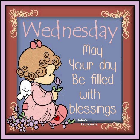 Julia's Creations: May your Wednesday be filled with blessings