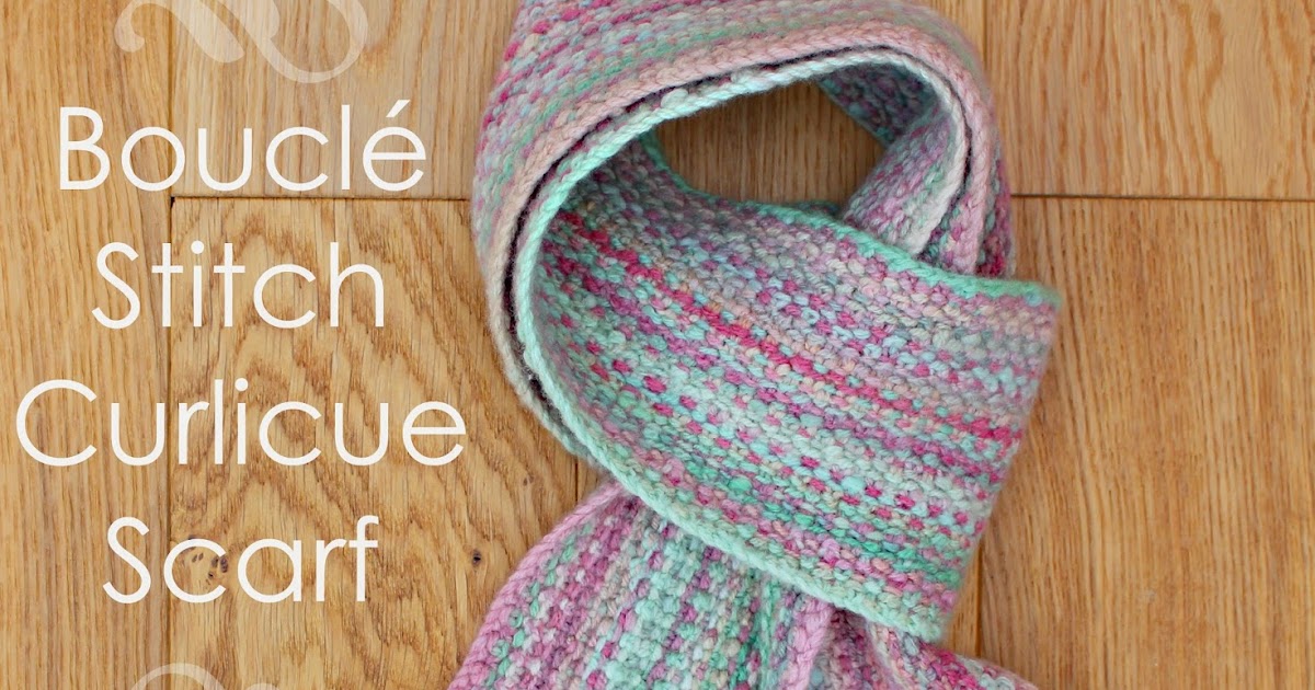 Bouclé Stitch Curlicue Scarf Pattern | Craft me Happy!: Bouclé Stitch ...