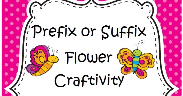 Sandy's Learning Reef: Prefix or Suffix Flower Craftivity and Butterfly ...