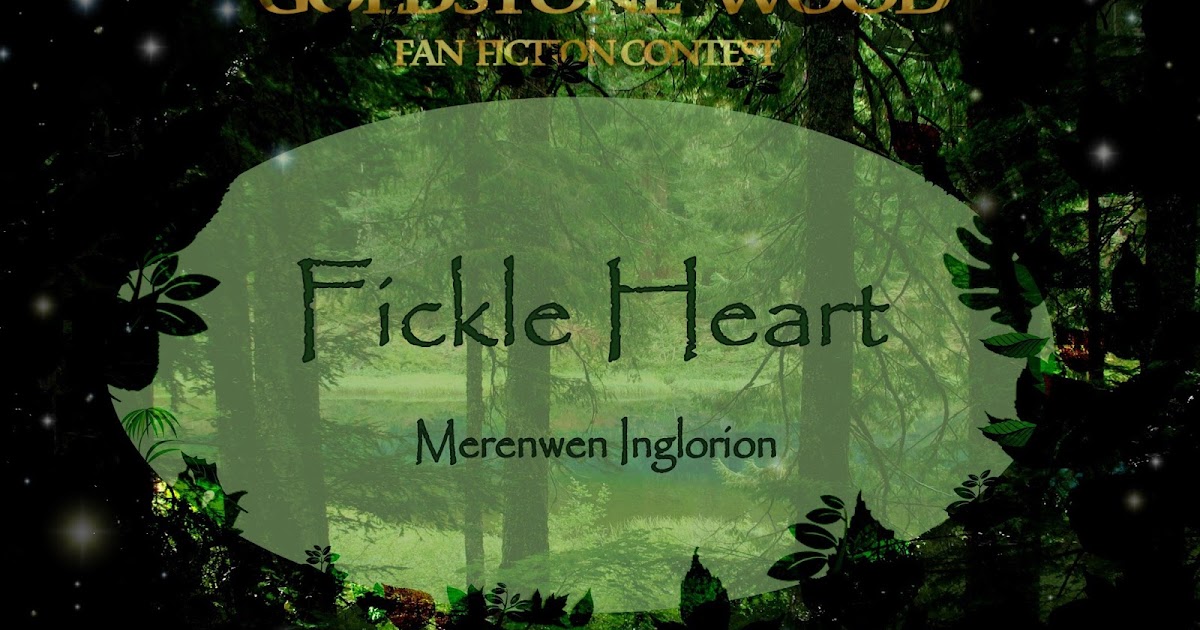 Fan Fiction Contest 2016: Fickle Heart by Merenwen