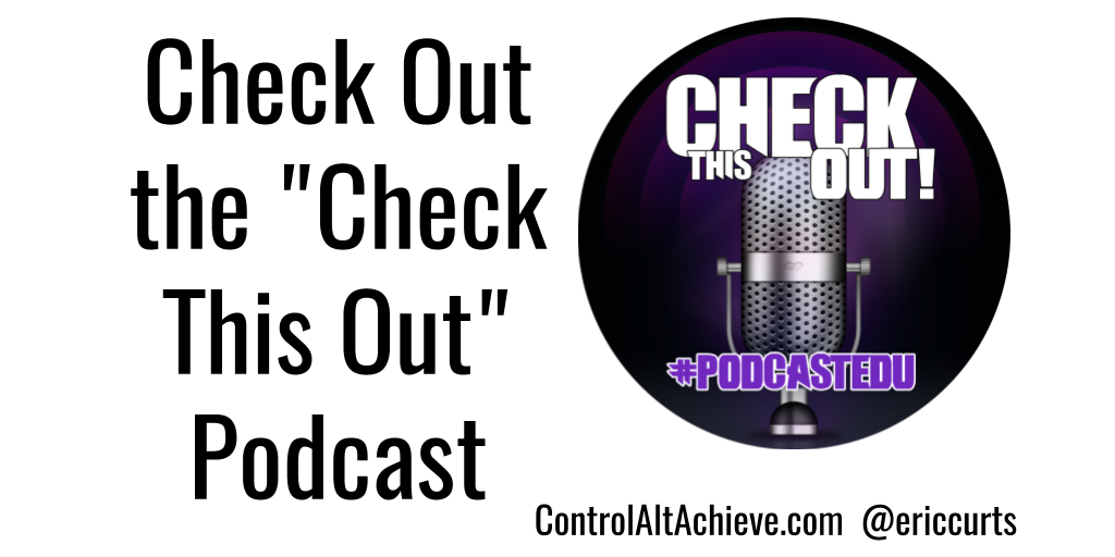 Control Alt Achieve: Check Out the "Check This Out" Podcast