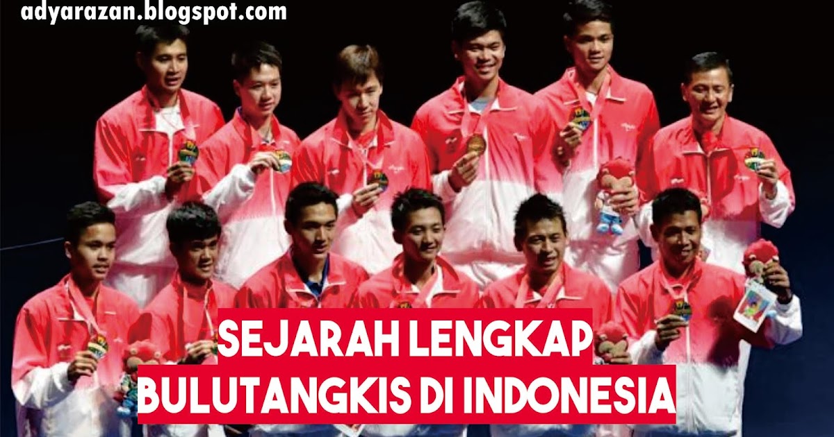 Sejarah Lengkap Bulu Tangkis (Badminton) di Indonesia - Adya Razan