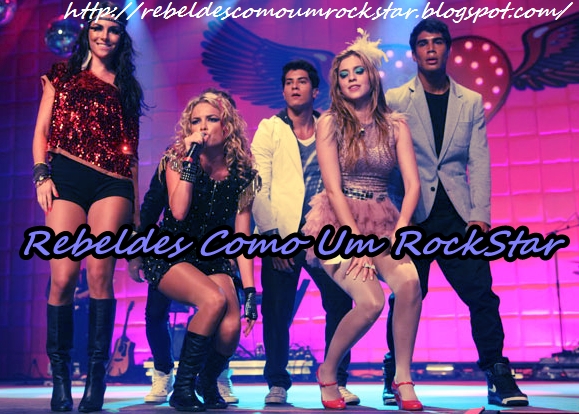 RebeldeS Como Um RockStar: Entre no clima do show dos rebeldes neste ...