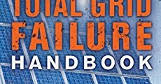 Prepper's Total Grid Failure Handbook: Book Review
