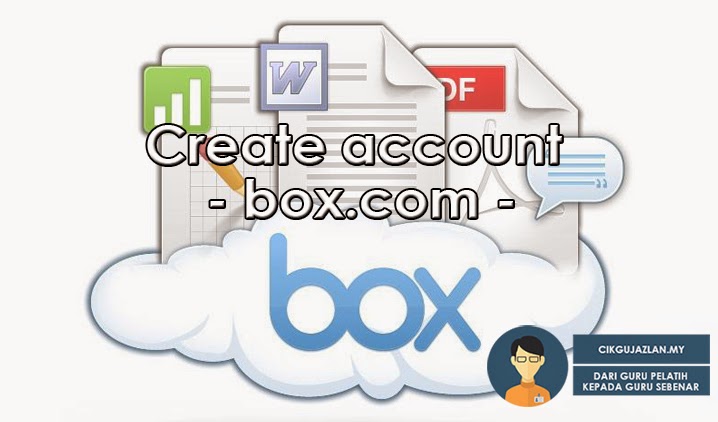 Create account - box.com - | cikgujazlan[dot]my