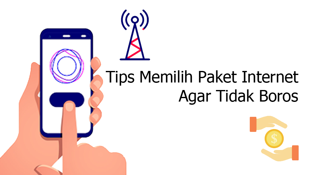 Tips Memilih Paket Internet Agar Tidak Boros