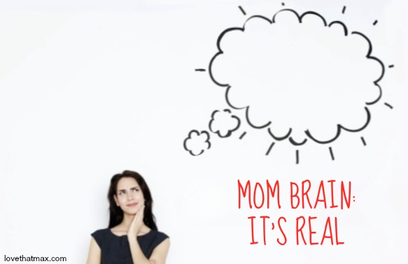 Love That Max : Mom brain is even more of a liability when your kids ...