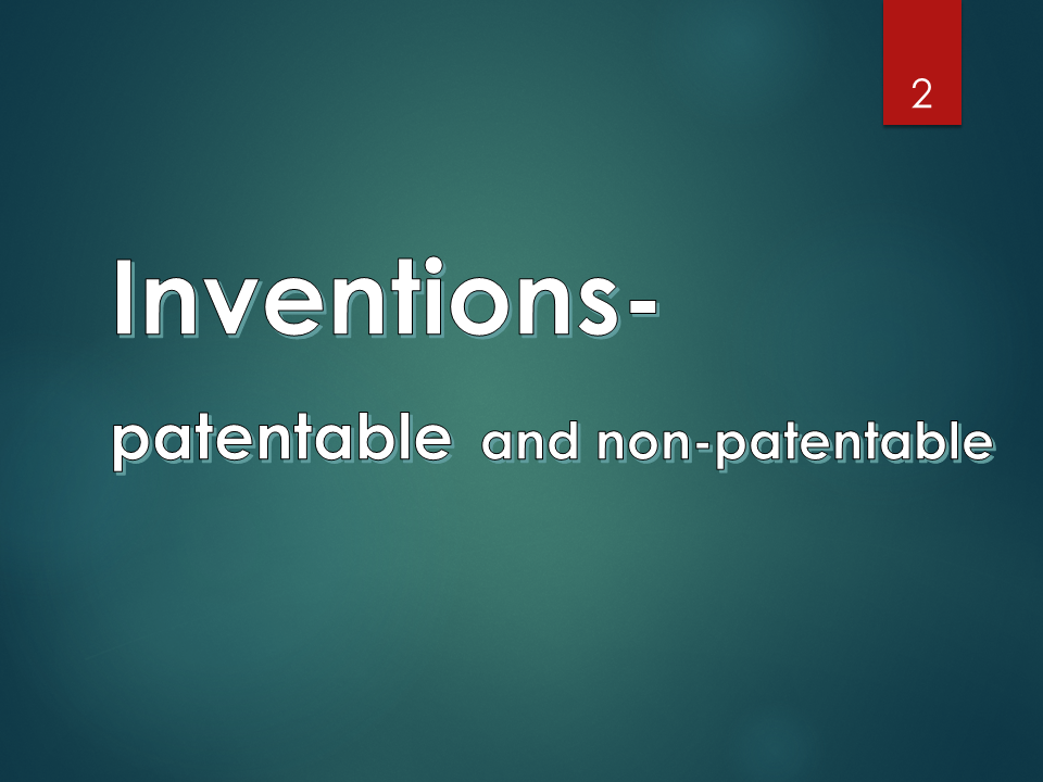 PATENTABLE AND NON PATENTABLE INVENTIONS