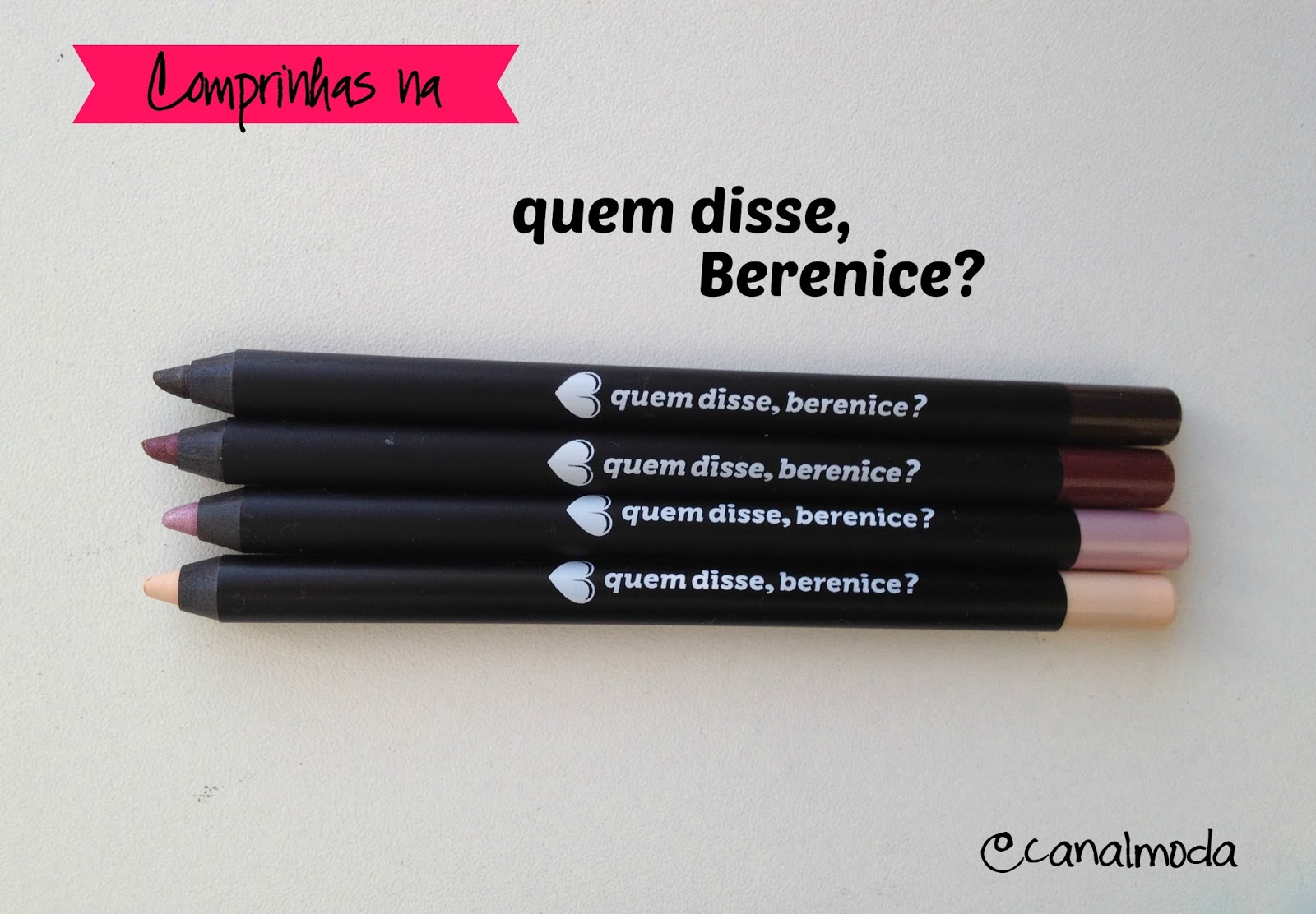 Canal Moda: Resenha: lápis para olhos Quem Disse, Berenice? Cores ...