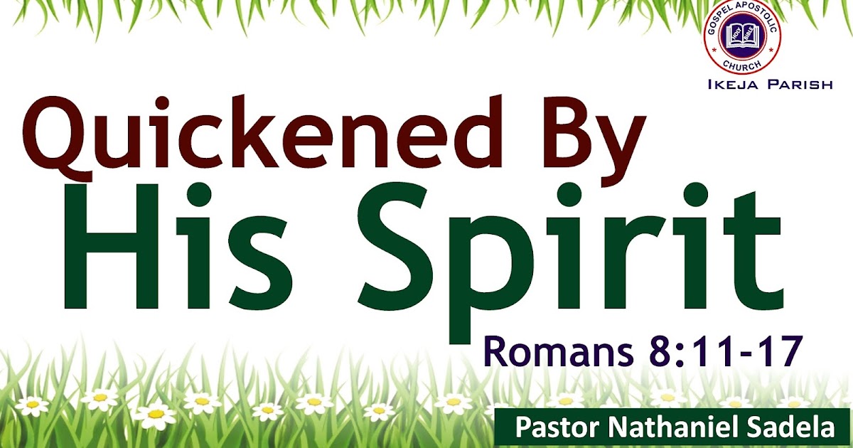 GOSPEL APOSTOLIC CHURCH. IKEJA-PARISH: QUICKENED BY HIS SPIRIT
