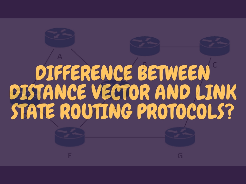 What is the difference between distance vector and link state routing ...